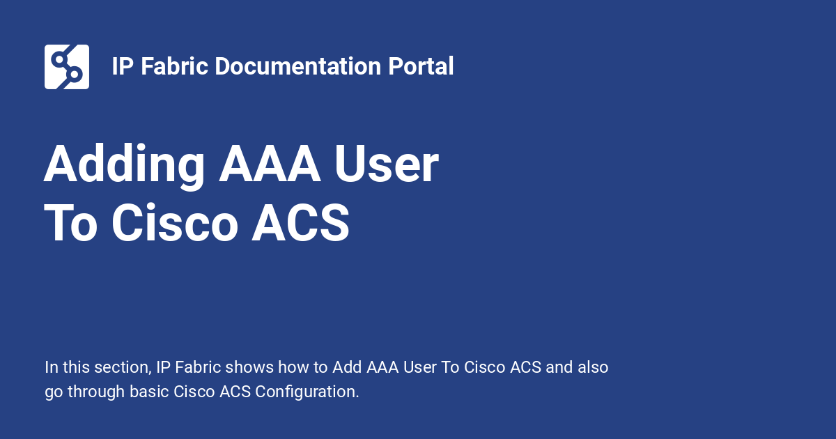 Adding AAA User To Cisco ACS IP Fabric Documentation Portal