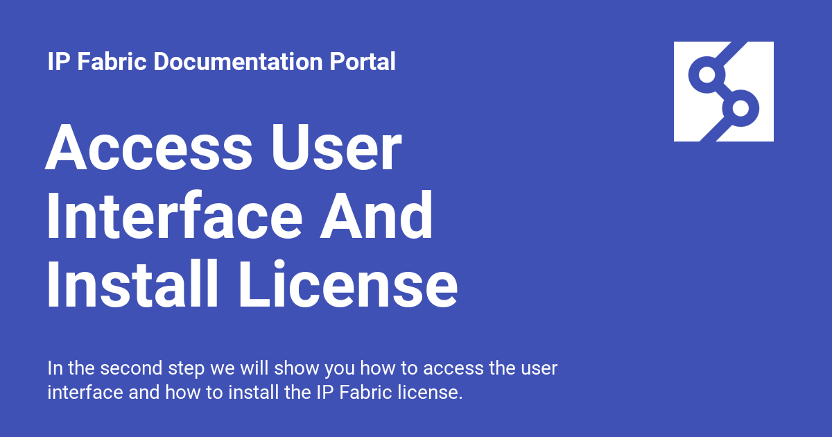 Access User Interface And Install License - IP Fabric Documentation Portal