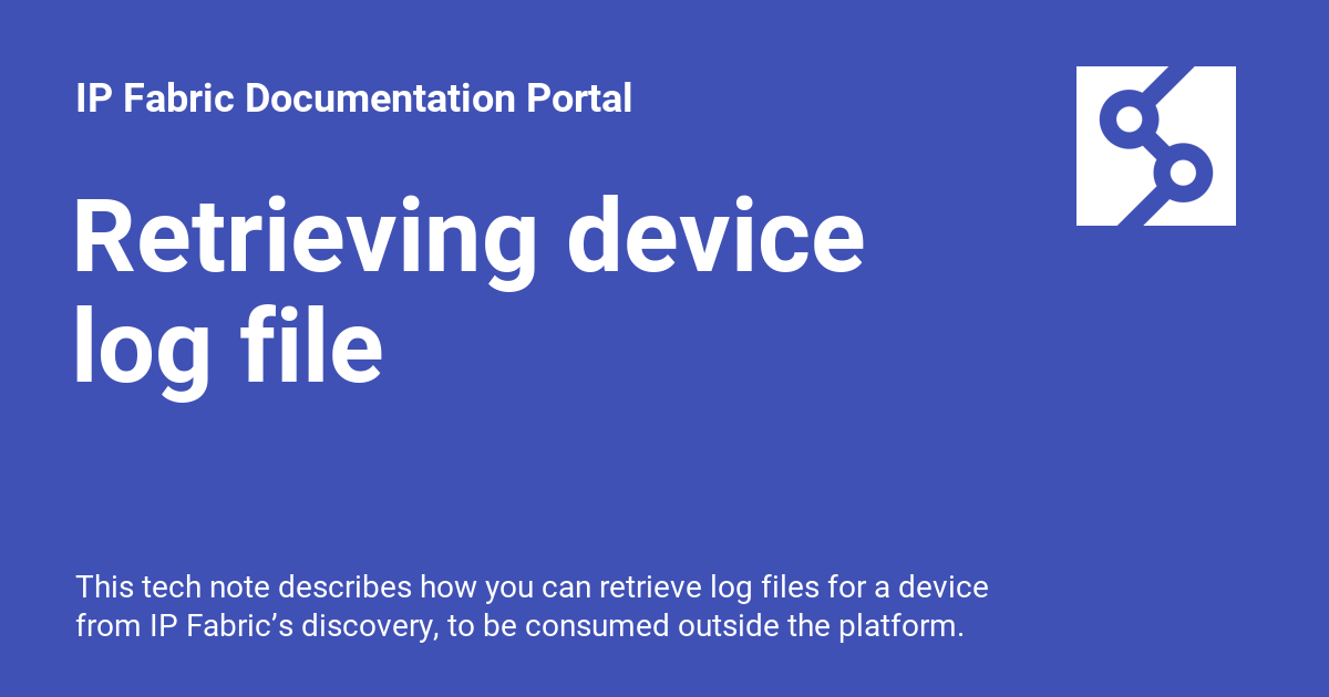 Retrieving device log file - IP Fabric Documentation Portal Retrieving device log file - IP Fabric Documentation Portal