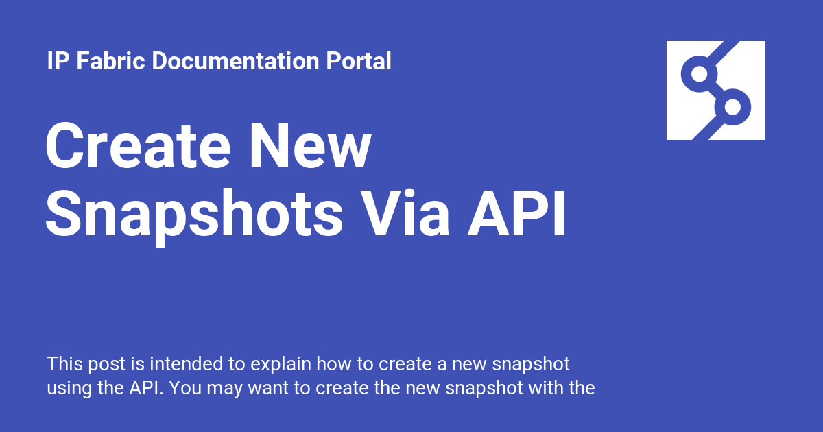 Create New Snapshots Via API - IP Fabric Documentation Portal