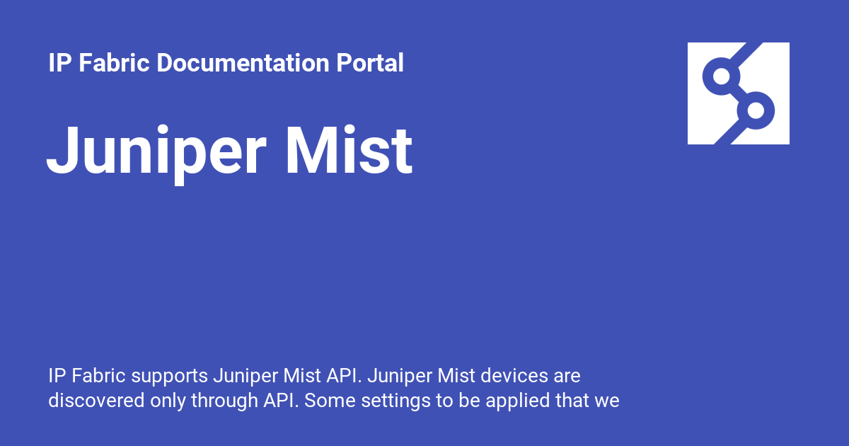 Juniper Mist - IP Fabric Documentation Portal