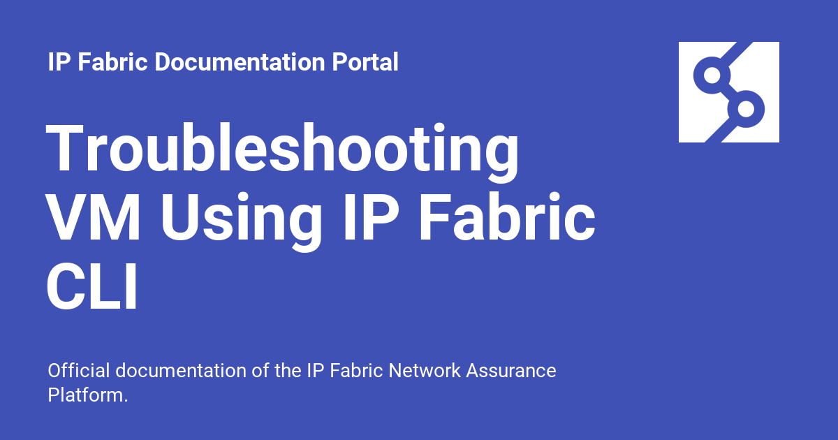 Troubleshooting Vm Using Ip Fabric Cli Ip Fabric Documentation Portal