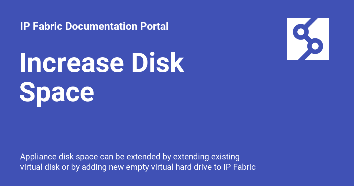 Increase Disk Space - IP Fabric Documentation Portal