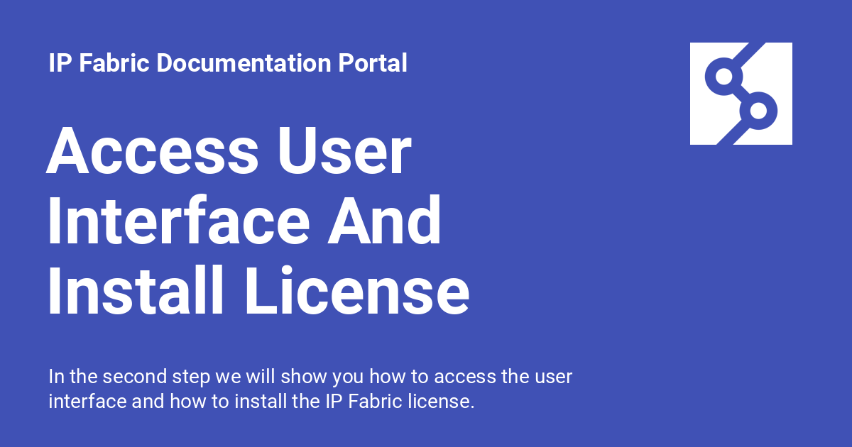 Access User Interface And Install License Ip Fabric Documentation Portal