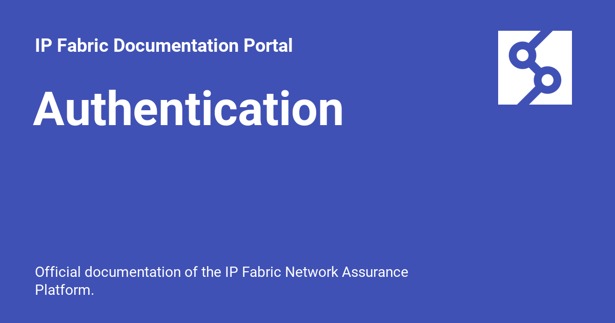 Authentication - IP Fabric Documentation Portal Authentication - IP Fabric Documentation Portal