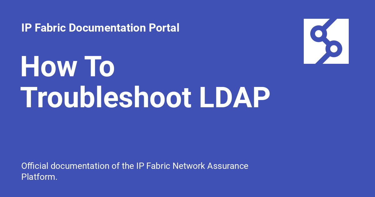 How To Troubleshoot Ldap Ip Fabric Documentation Portal 7998