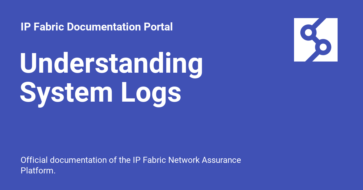 Understanding System Logs - IP Fabric Documentation Portal Understanding System Logs - IP Fabric Documentation Portal