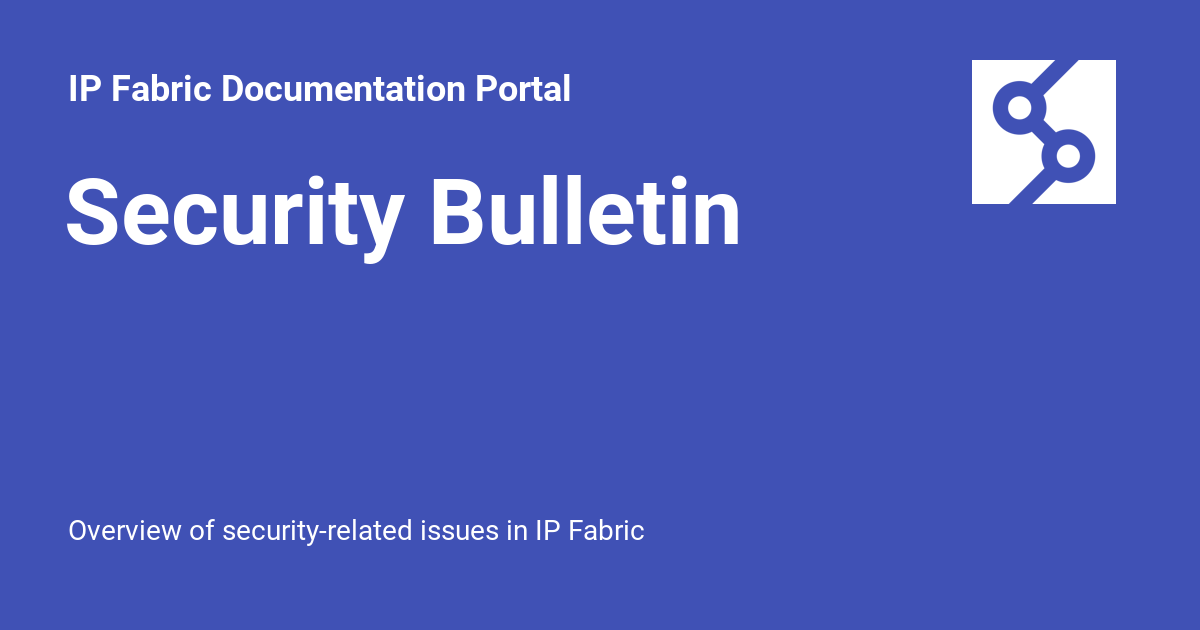 Security Bulletin - IP Fabric Documentation Portal Security Bulletin - IP Fabric Documentation Portal