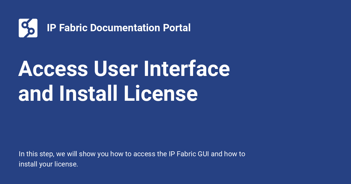 Access User Interface and Install License - IP Fabric Documentation Portal