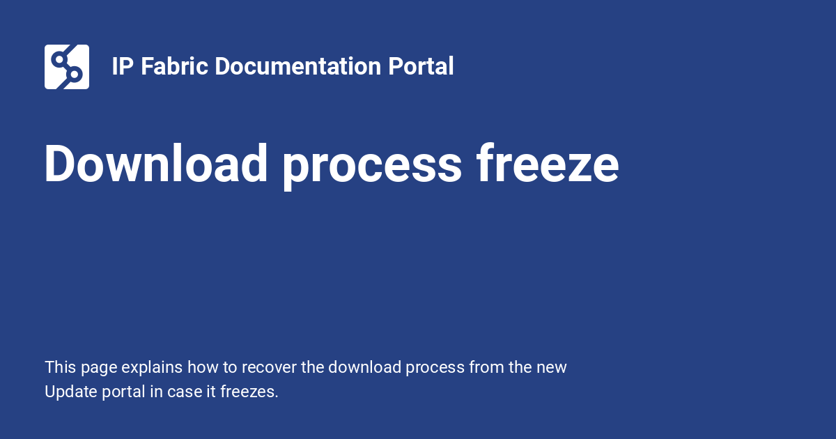 Download process freeze - IP Fabric Documentation Portal