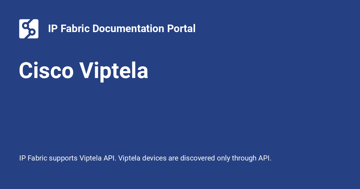 Cisco Viptela - IP Fabric Documentation Portal Cisco Viptela - IP Fabric Documentation Portal