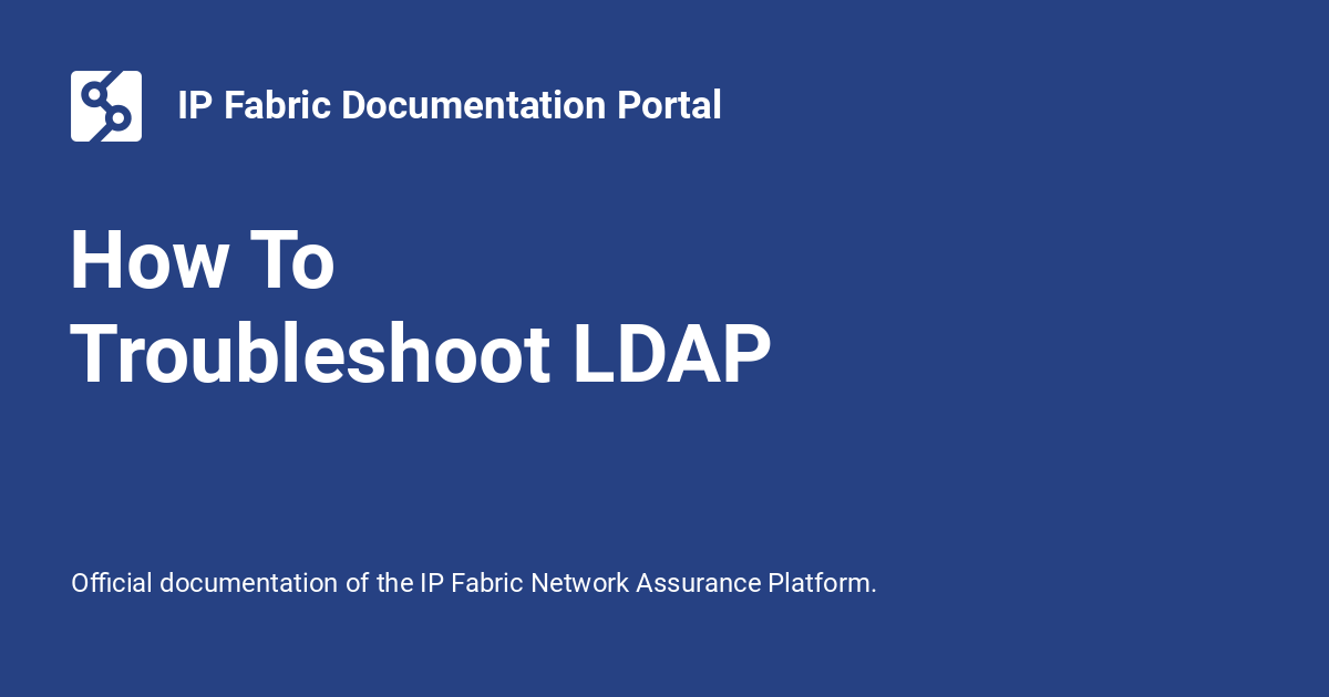 How To Troubleshoot Ldap Ip Fabric Documentation Portal