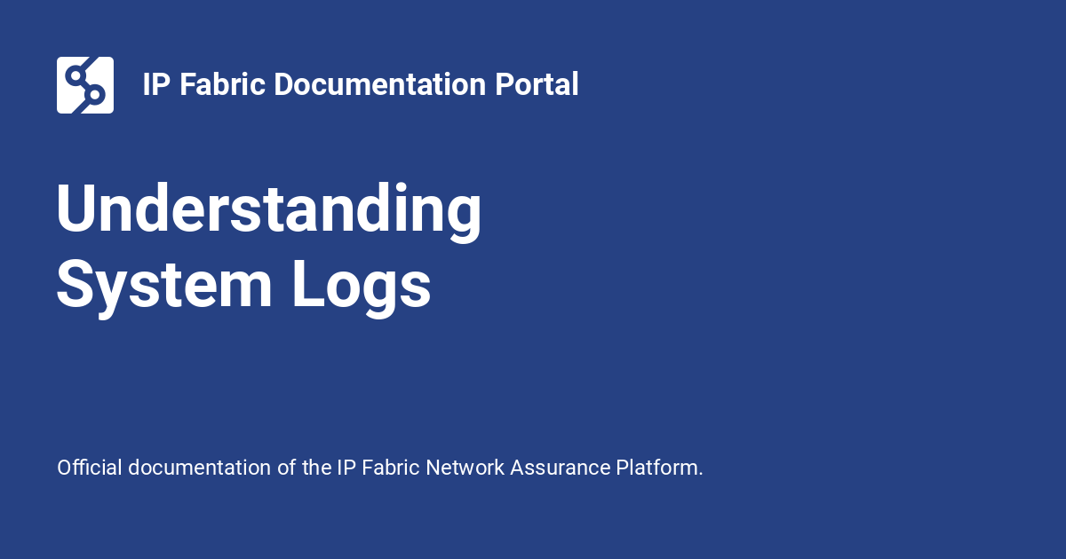 Understanding System Logs Ip Fabric Documentation Portal