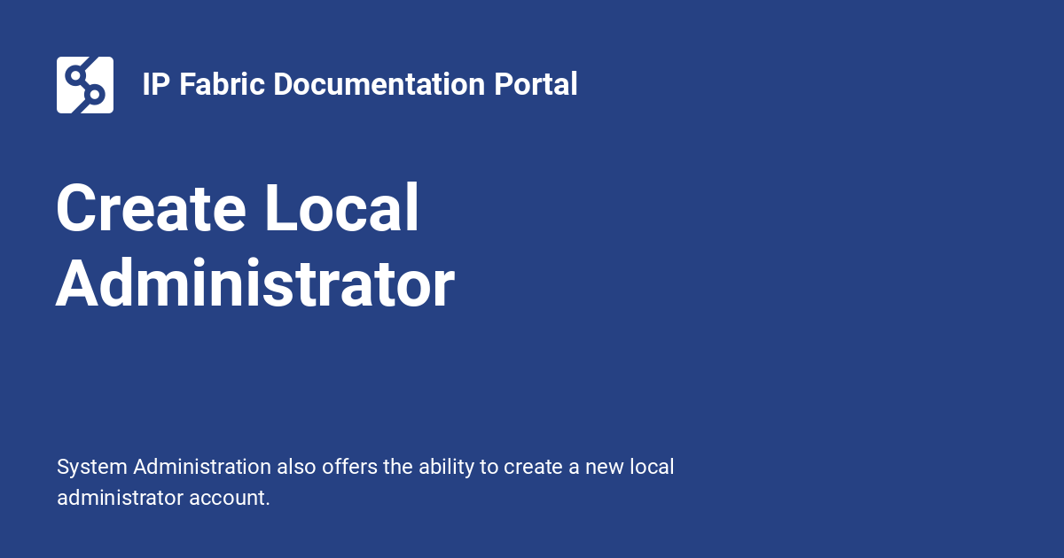 Create Local Administrator - IP Fabric Documentation Portal Create Local Administrator - IP Fabric Documentation Portal