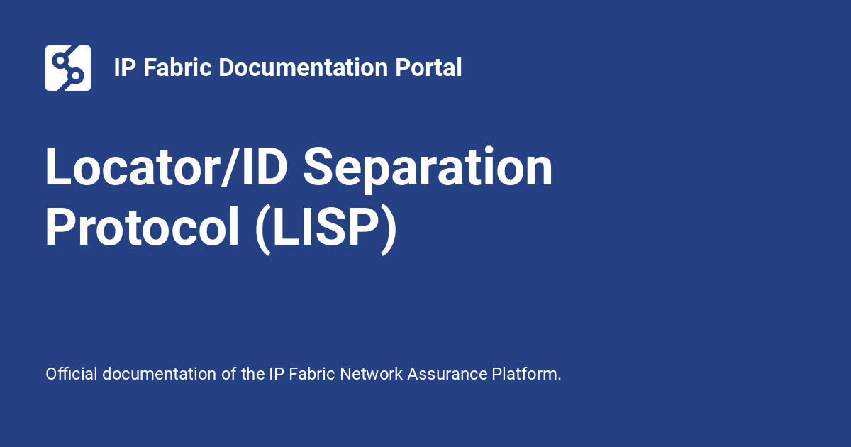 Locator/ID Separation Protocol (LISP) - IP Fabric Documentation Portal Locator/ID Separation Protocol (LISP) - IP Fabric Documentation Portal