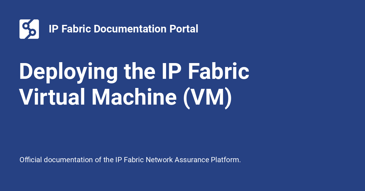 Deploying The Ip Fabric Virtual Machine Vm Ip Fabric Documentation Portal