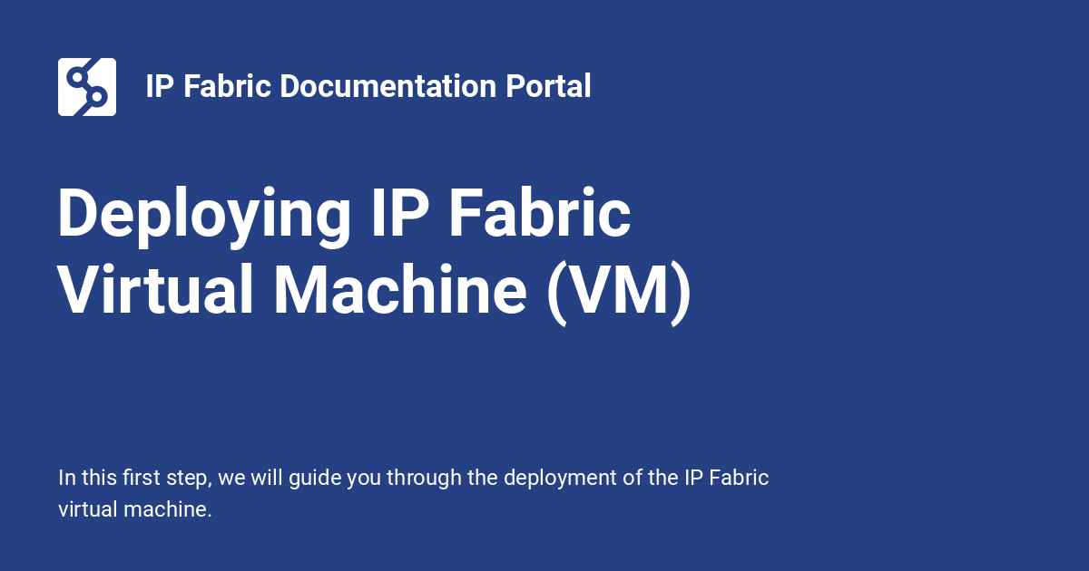 Deploying Ip Fabric Virtual Machine Vm Ip Fabric Documentation Portal