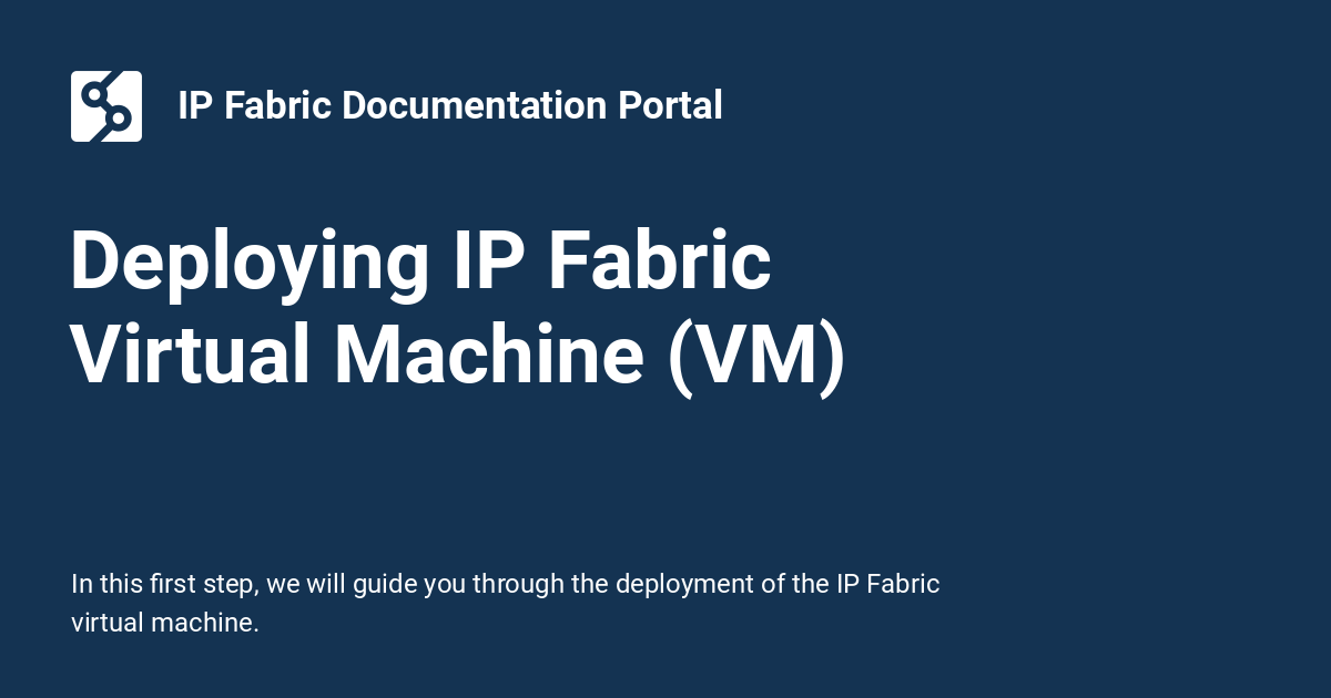 Deploying IP Fabric Virtual Machine (VM) - IP Fabric Documentation Portal