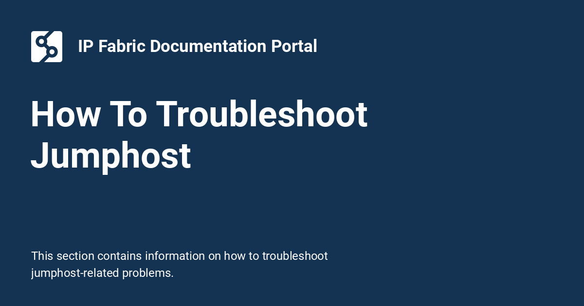 How To Troubleshoot Jumphost - IP Fabric Documentation Portal