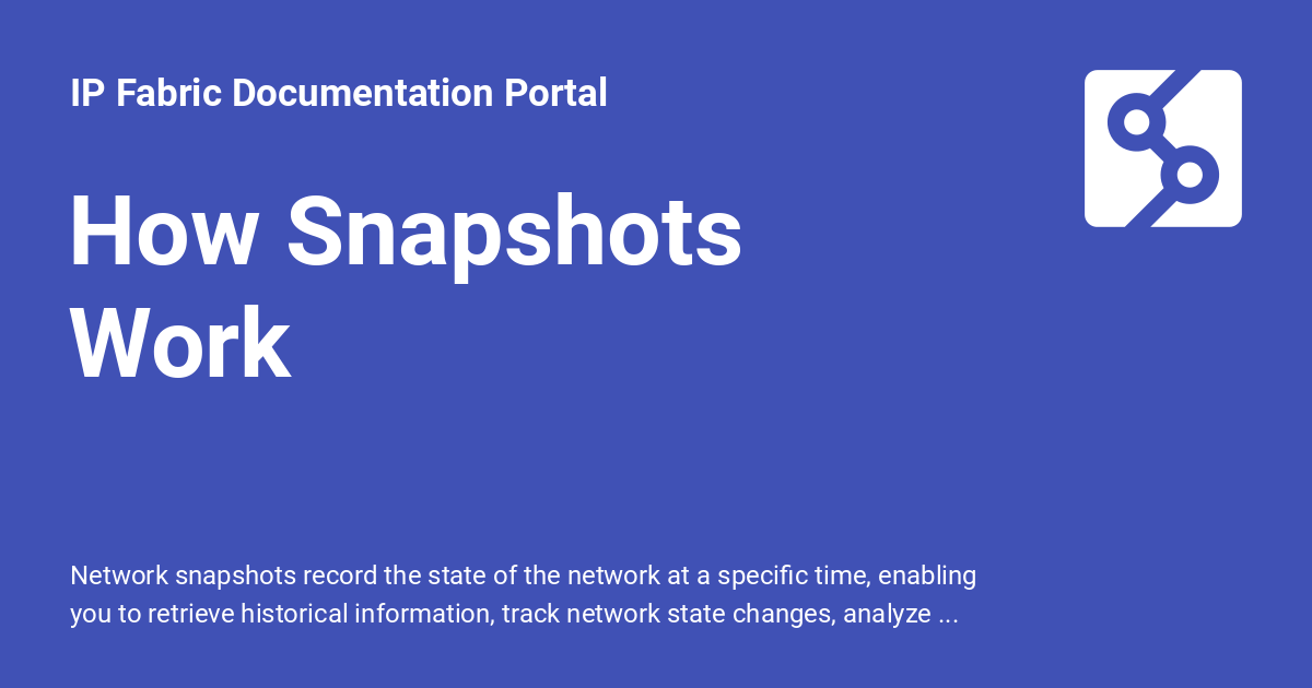 How Snapshots Work - IP Fabric Documentation Portal