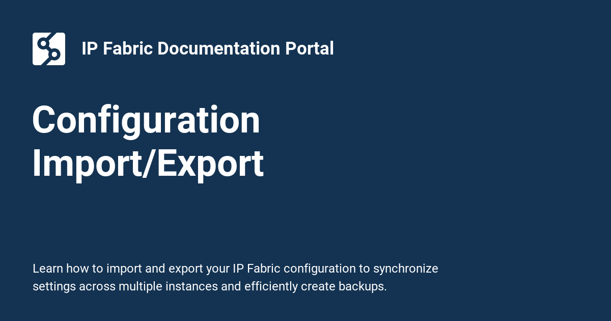Configuration Import/Export - IP Fabric Documentation Portal