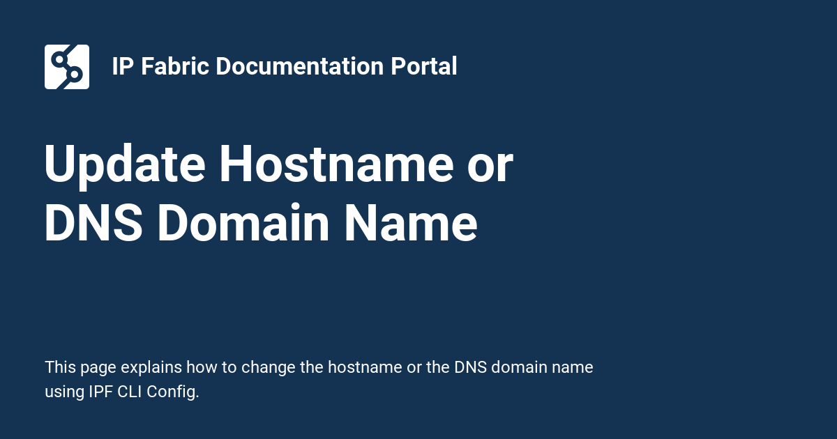 Update Hostname or DNS Domain Name - IP Fabric Documentation Portal
