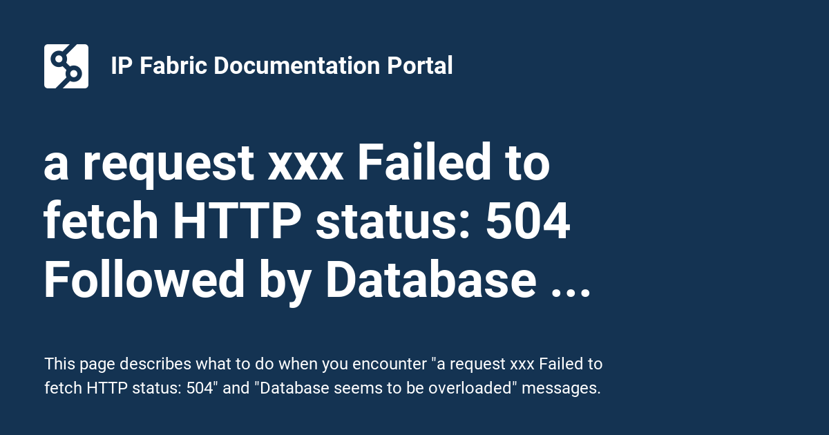 a request xxx Failed to fetch HTTP status: 504 Followed by Database ...