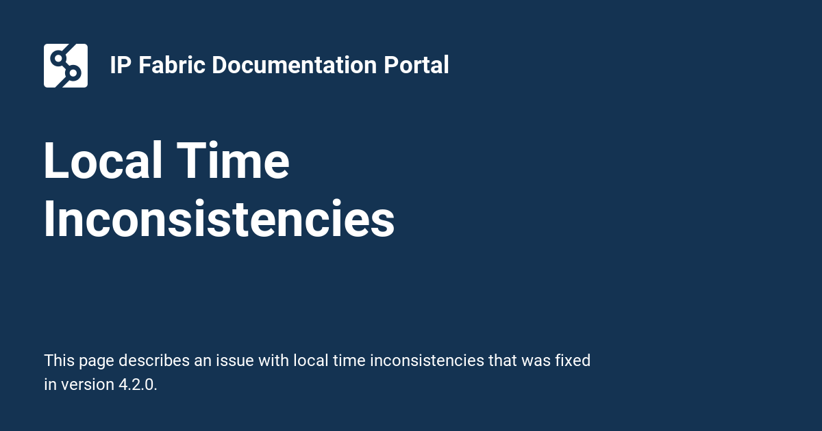 Local Time Inconsistencies - IP Fabric Documentation Portal Local Time Inconsistencies - IP Fabric Documentation Portal
