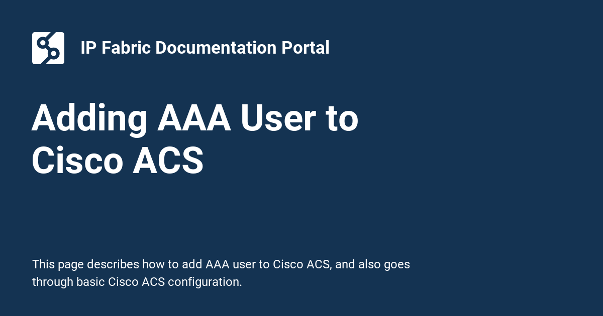 Adding Aaa User To Cisco Acs Ip Fabric Documentation Portal